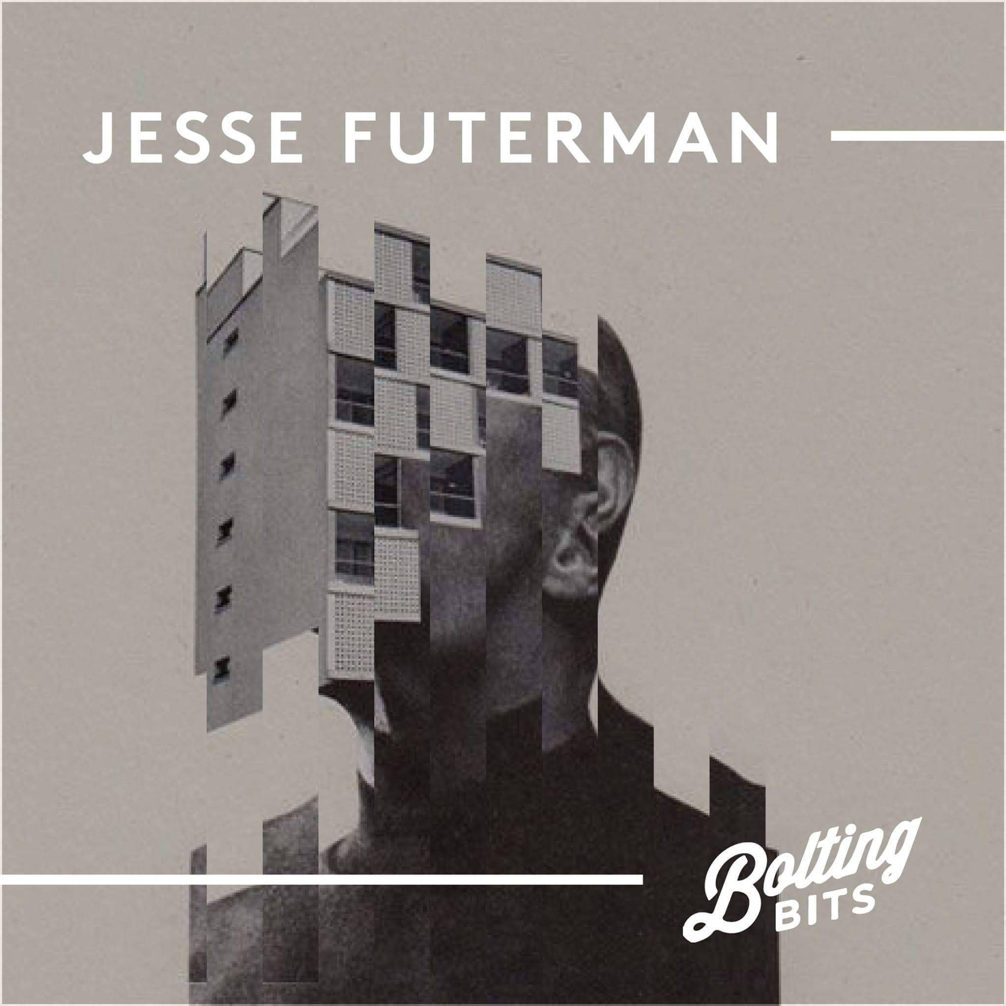 MIXED BY/ Jesse Futerman ~ Bolting Bits